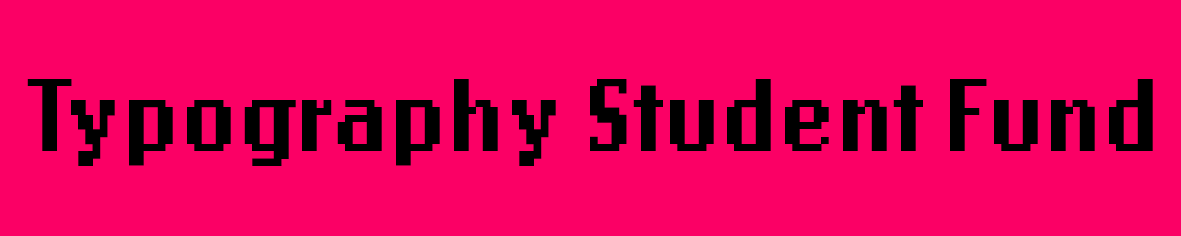 Typography student fund - Typography & Graphic Communication